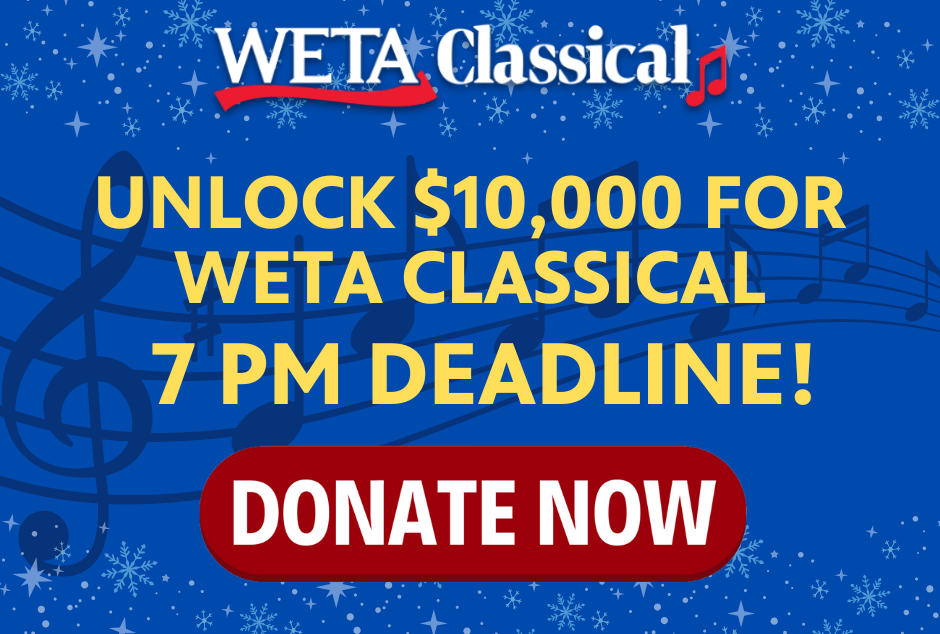 Your support keeps the music alive on WETA Classical!