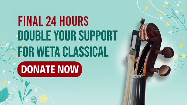 🎵 Just 24 hours left to support WETA Classical 🎵