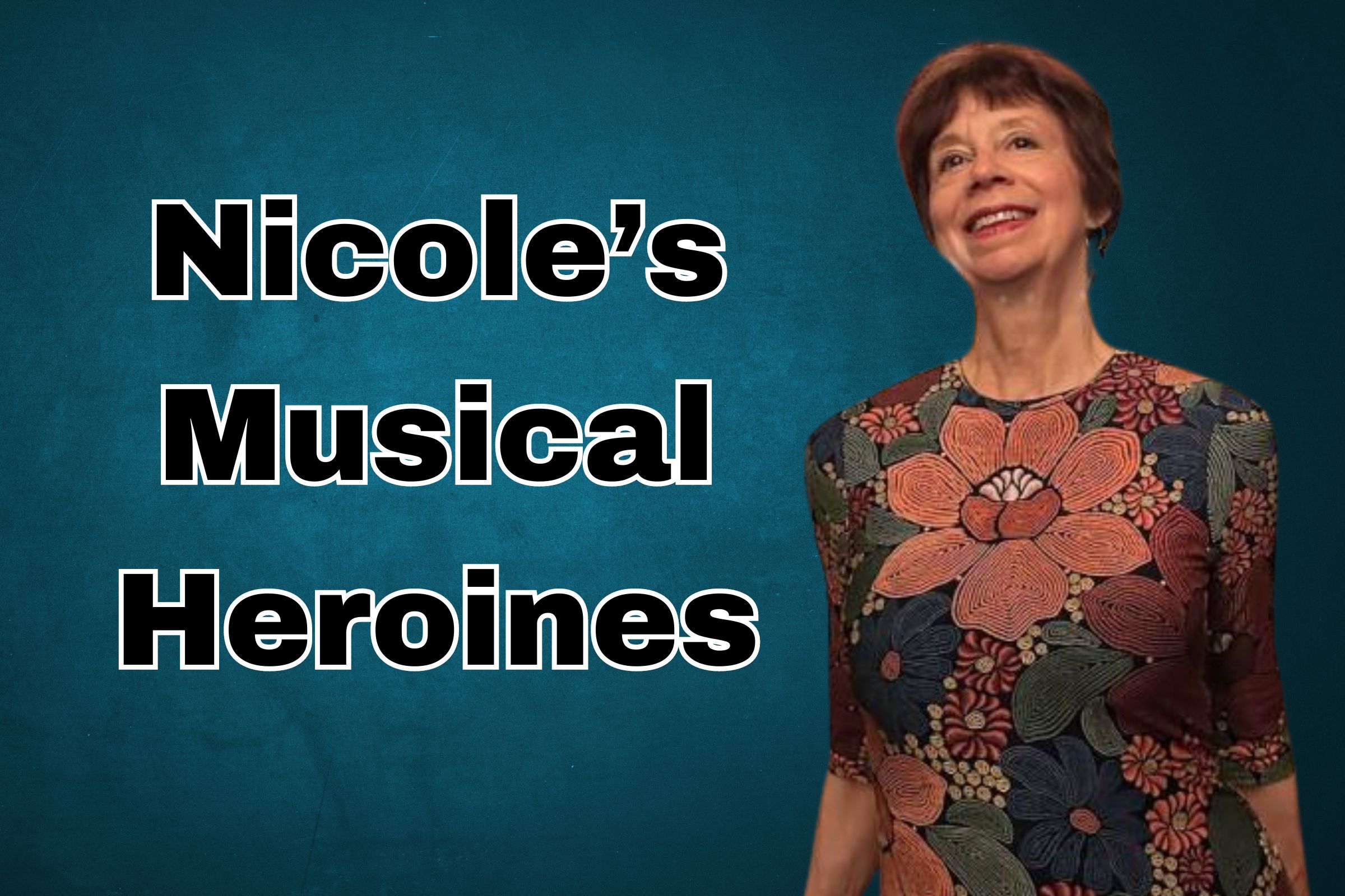 Musical Heroines of the Past and Present